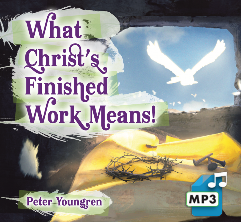 What Christ’s Finished Work Means! MP3 – Graceworld Ministries – Peter ...
